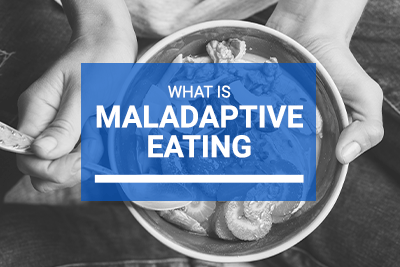 What is Maladaptive Eating? | Post-Bariatric Surgery